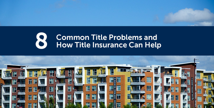 8 Common Title Problems and How Title Insurance Can Help | Old Republic Title